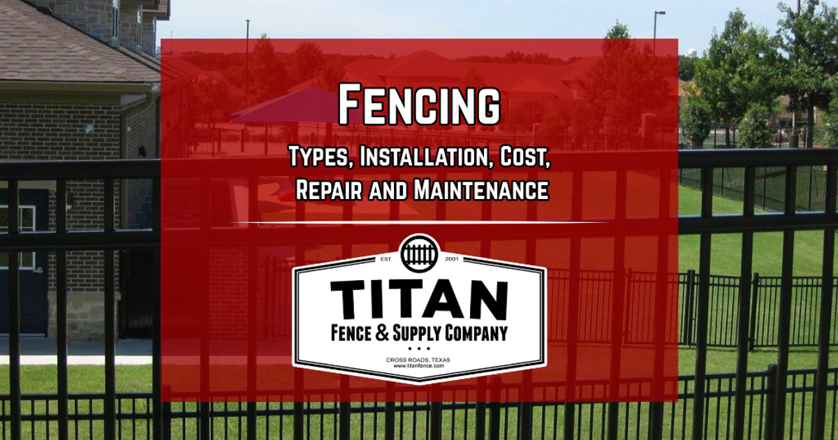 Fencing Types, Cost, Repair and Installation | Titan Fence